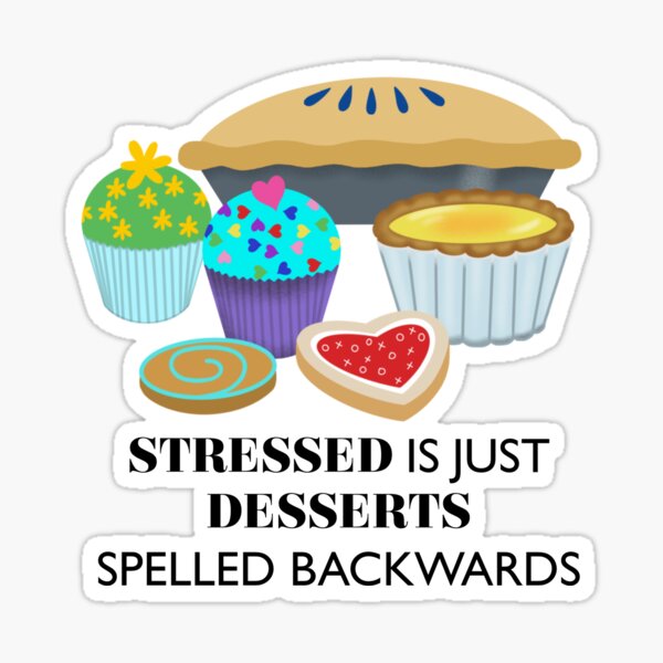 "Stressed Is Just Desserts Spelled Backwards" Sticker for Sale by ...