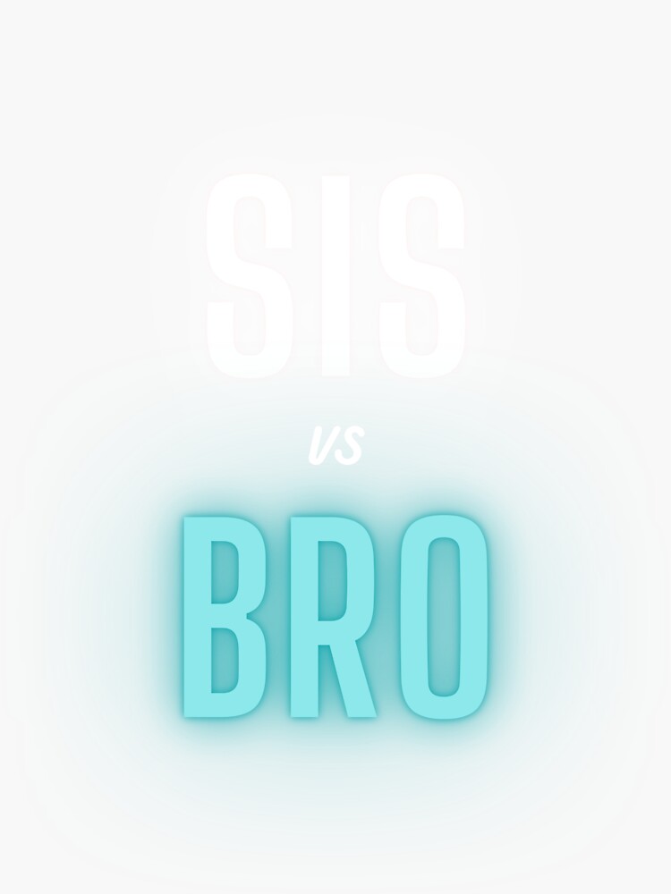 Sis Vs Bro Sticker For Sale By Daves Merch Redbubble