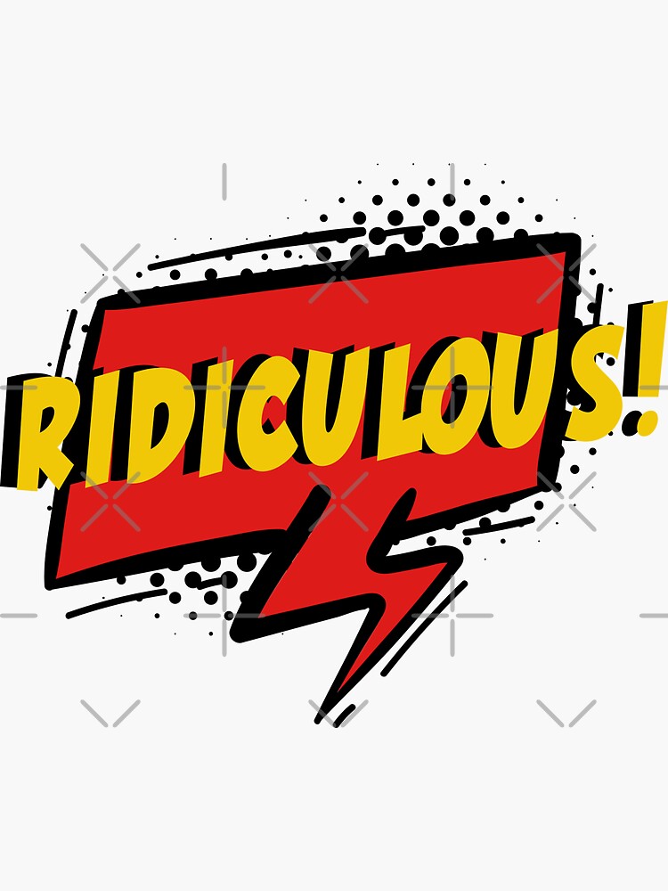 "How Ridiculous!" Sticker for Sale by cocolite | Redbubble