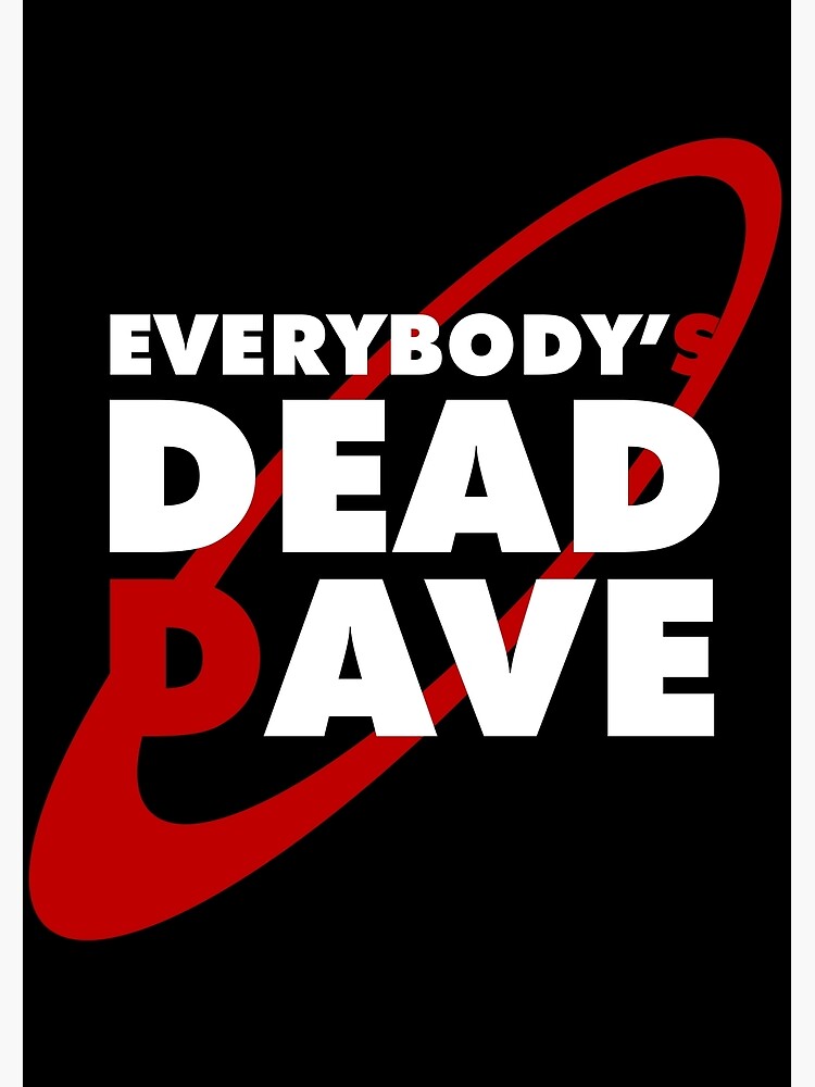 "Everybody's Dead Dave - British Comedy" Poster for Sale by ...