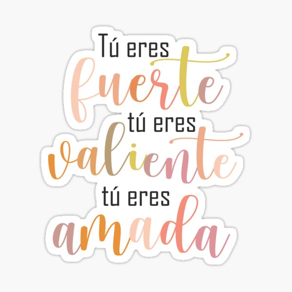 "Tú eres fuerte tú eres valiente tú eres amada, Spanish Motivational ...