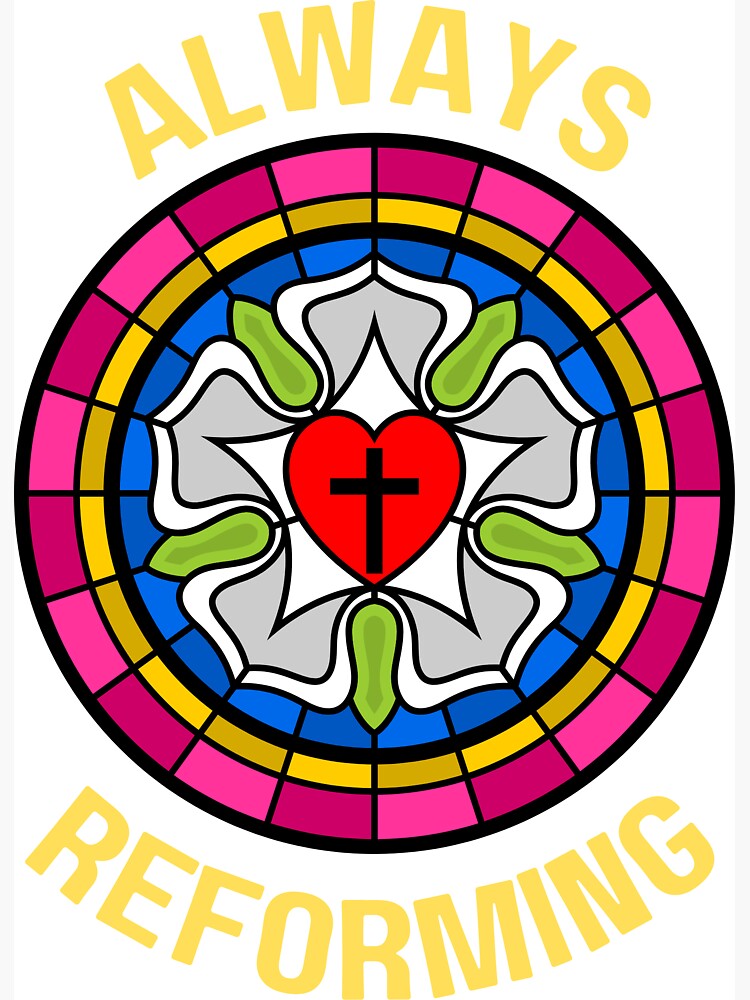 "Always Reforming (around a stained glass looking Luther's Rose ...
