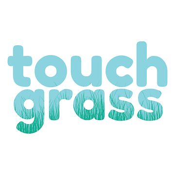 "Touch Grass" Sticker for Sale by FunCarStickers | Redbubble