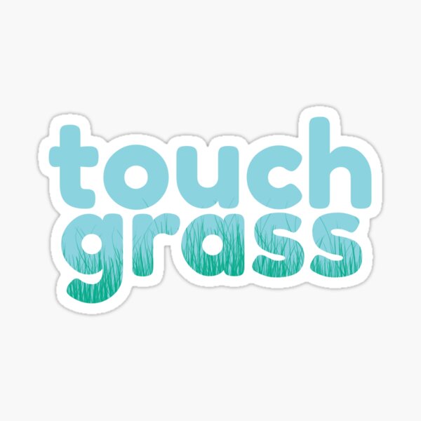 "Touch Grass" Sticker for Sale by FunCarStickers | Redbubble