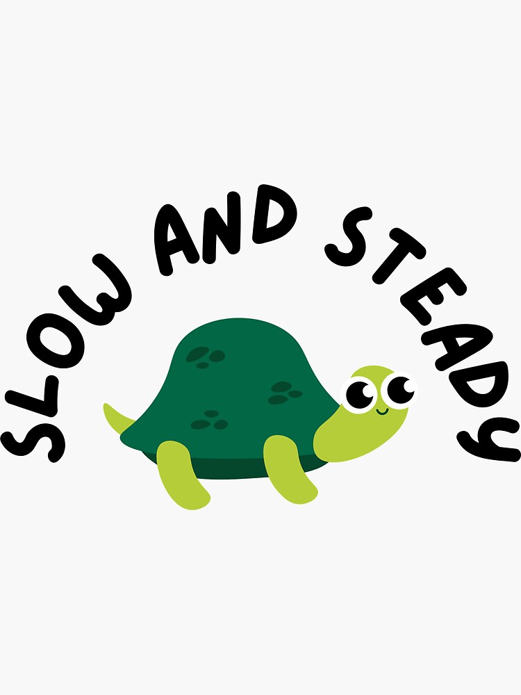 "Slow and Steady" Sticker for Sale by Golondrina- | Redbubble