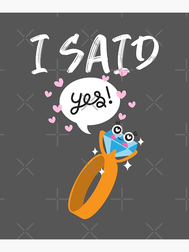 "Proposal, I said yes with ring and hearts " Poster for Sale by ...