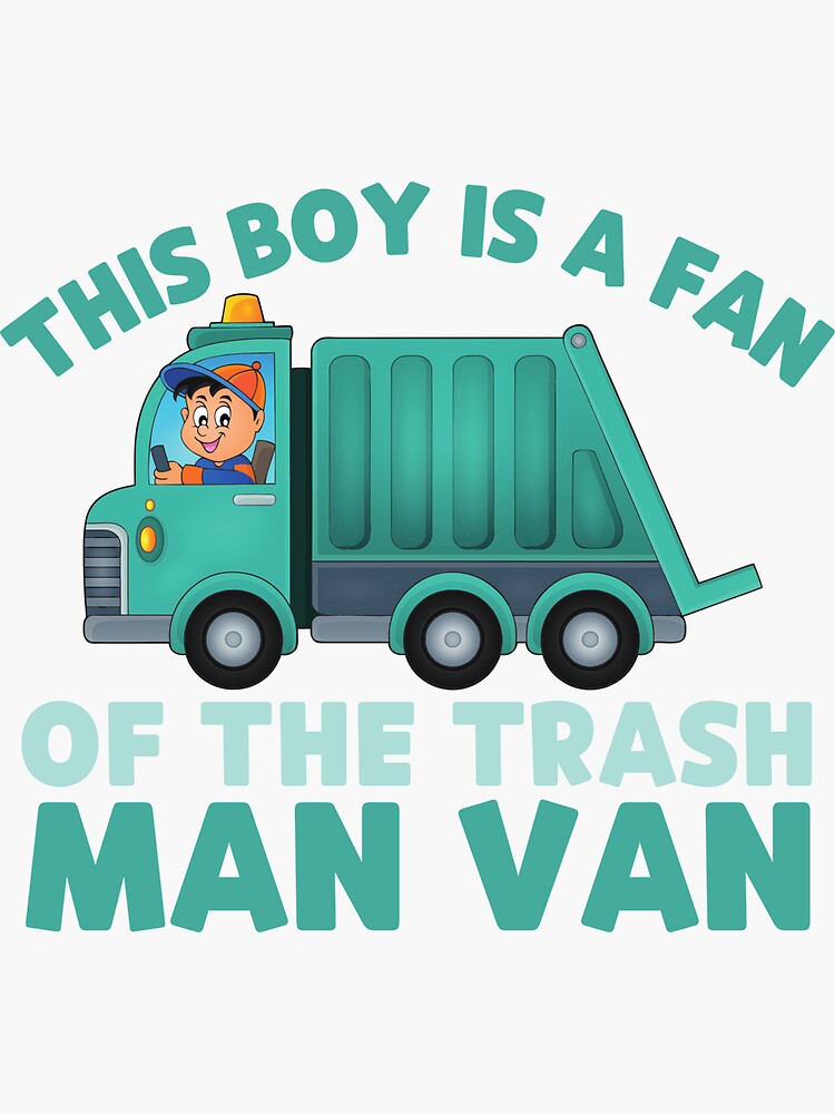 "Trash Man Van Fan Boy Garbage Truck Lover" Sticker for Sale by ...