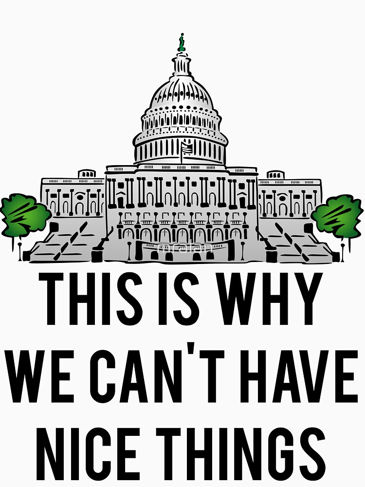 "This Is Why We Can't Have Nice Things" T-shirt for Sale by mralan ...