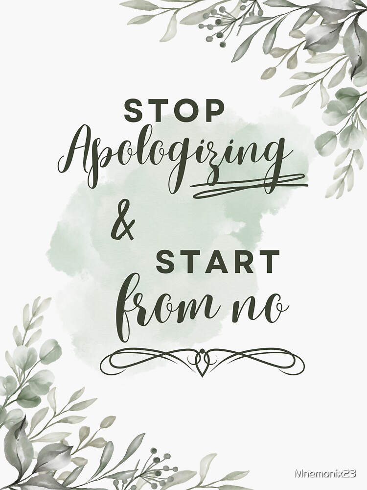 "Stop Apologizing & Start From No" Sticker for Sale by Mnemonix23 ...