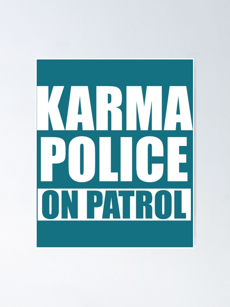 "karma police on patrol " Poster for Sale by Mitsuyakimo | Redbubble