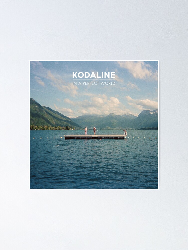 "Kodaline in a perfect world" Poster for Sale by Milot1990 | Redbubble