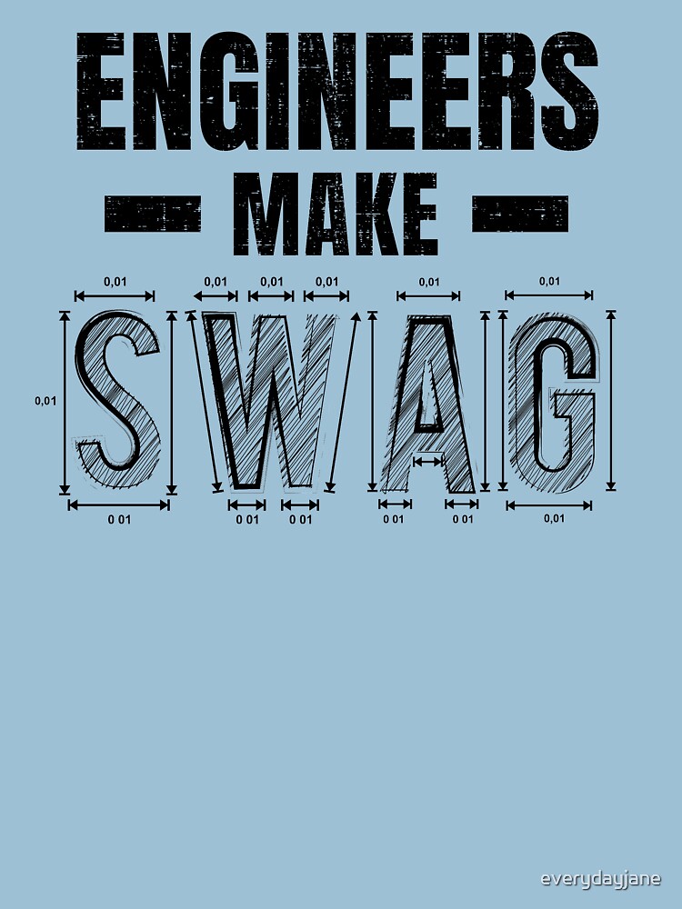 "Engineers Make SWAG College Career Apparel " T-shirt for Sale by ...