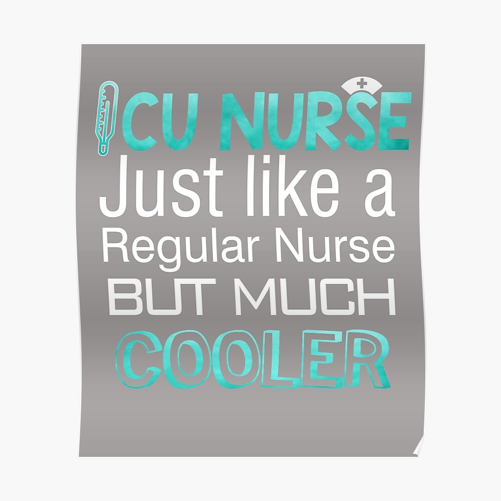 "ICU Nurse Cooler Quote" Poster by PopArtDesigns | Redbubble