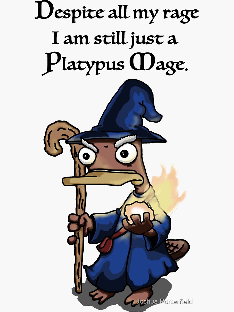 "Despite all my Rage I am still just a Platypus Mage" Sticker by ...