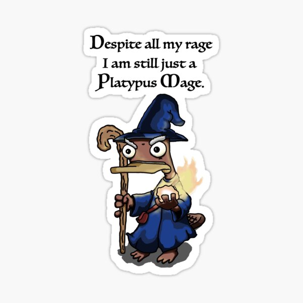 "Despite all my Rage I am still just a Platypus Mage" Sticker by ...