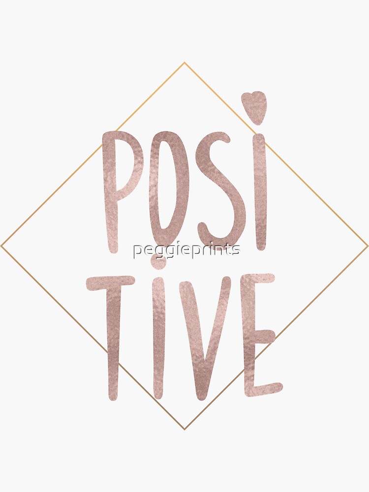 "Positive - rose gold quote" Sticker for Sale by peggieprints | Redbubble