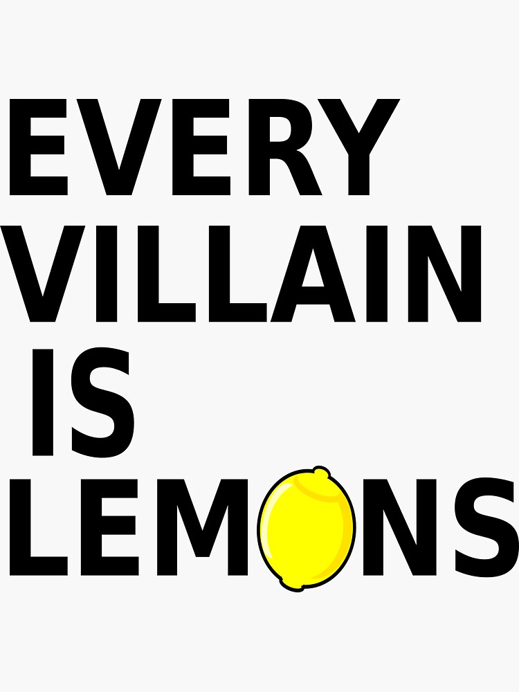 "Every Villain is Lemons" Sticker by Kingwell | Redbubble