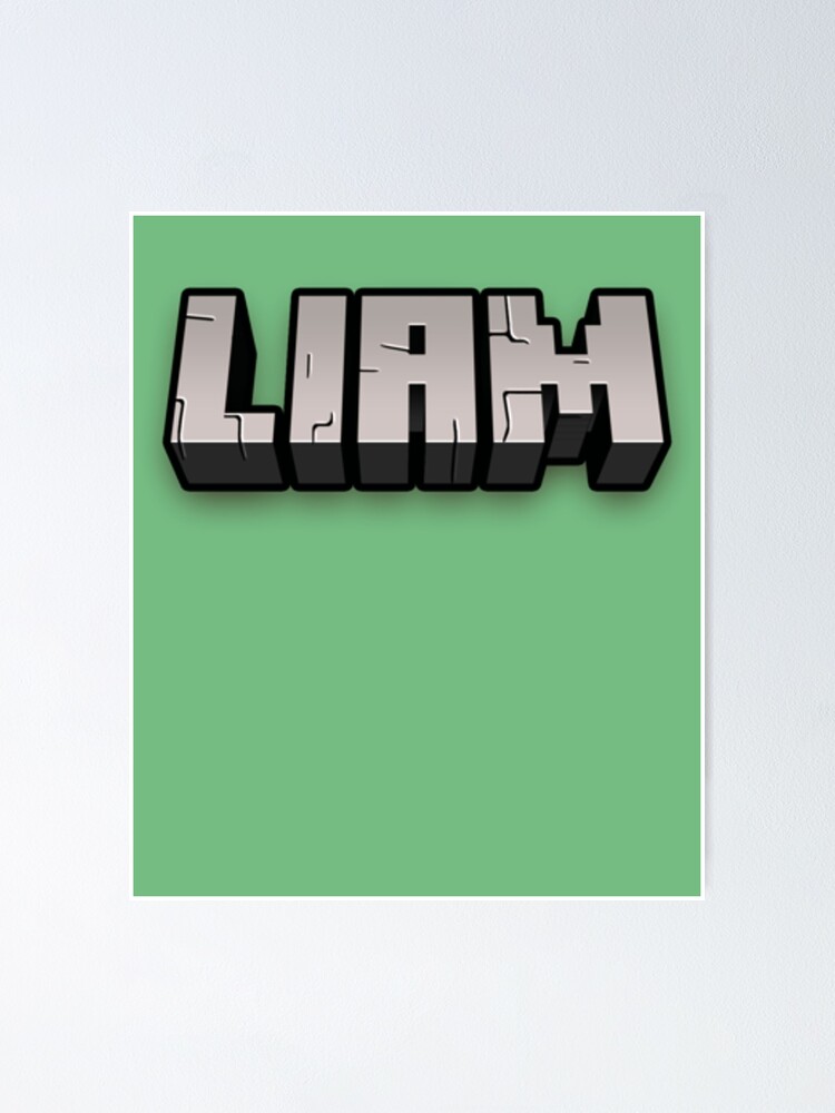 "Liam - Minecraft Nametag - Liam Minecraft Name Label" Poster for Sale ...