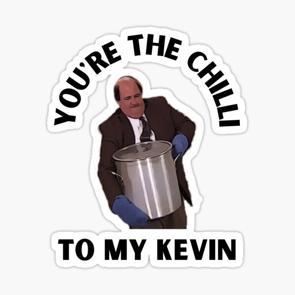 "You're the Chilli to my Kevin, Kevin's famous Chilli, Chili, The ...