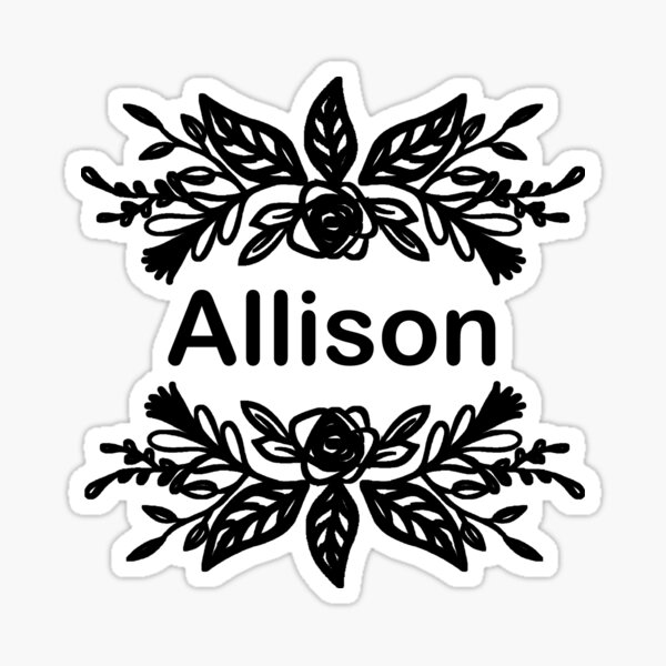 "Allison Name Unique Floral Design Art" Sticker for Sale by Fashion-dip ...