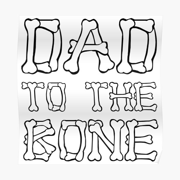 "Dad to the bone | Dad life" Poster for Sale by Dadabasemerch | Redbubble