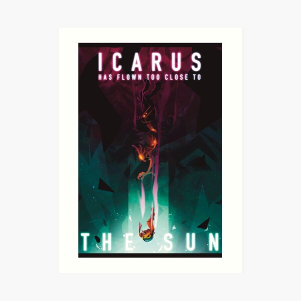 "icarus has flown too close to the sun (with text)" Art Print for Sale ...