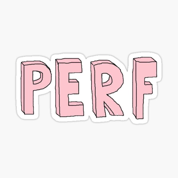 "PERF sticker" Sticker for Sale by lifeisgood1 | Redbubble
