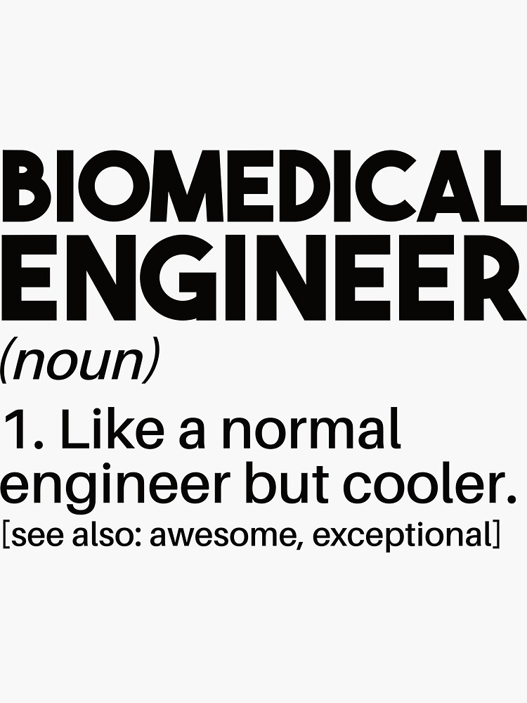 "Biomedical Engineer Like A Normal Engineer But Cooler Biomedical ...
