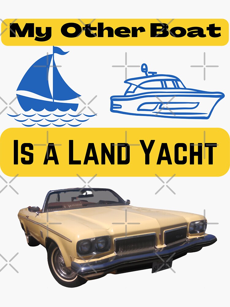 "My Other Boat Is A Land Yacht" Sticker for Sale by CaptJohnny | Redbubble