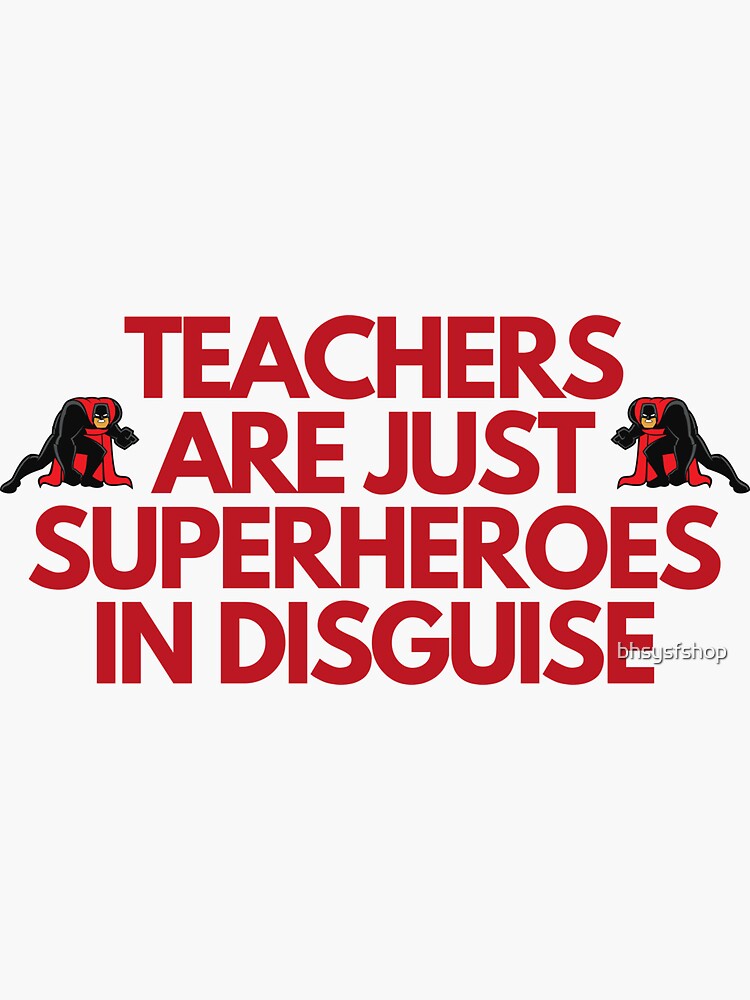 "teachers are just superheroes in disguise" Sticker for Sale by ...
