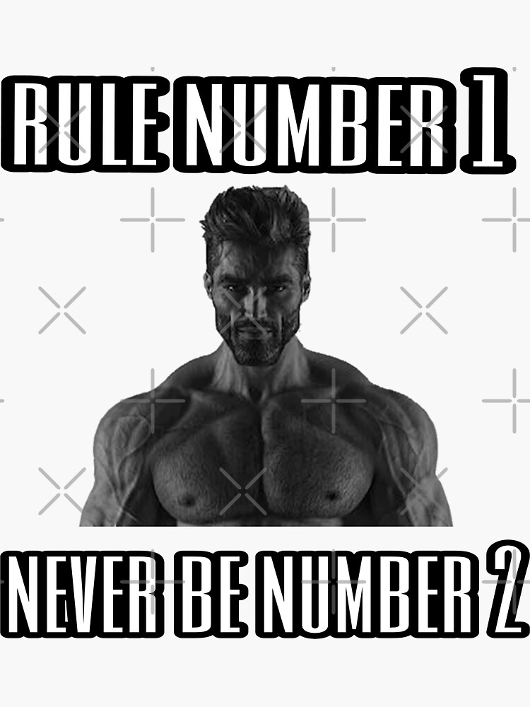 "Gigachad rule number one never be number two" Sticker for Sale by ...
