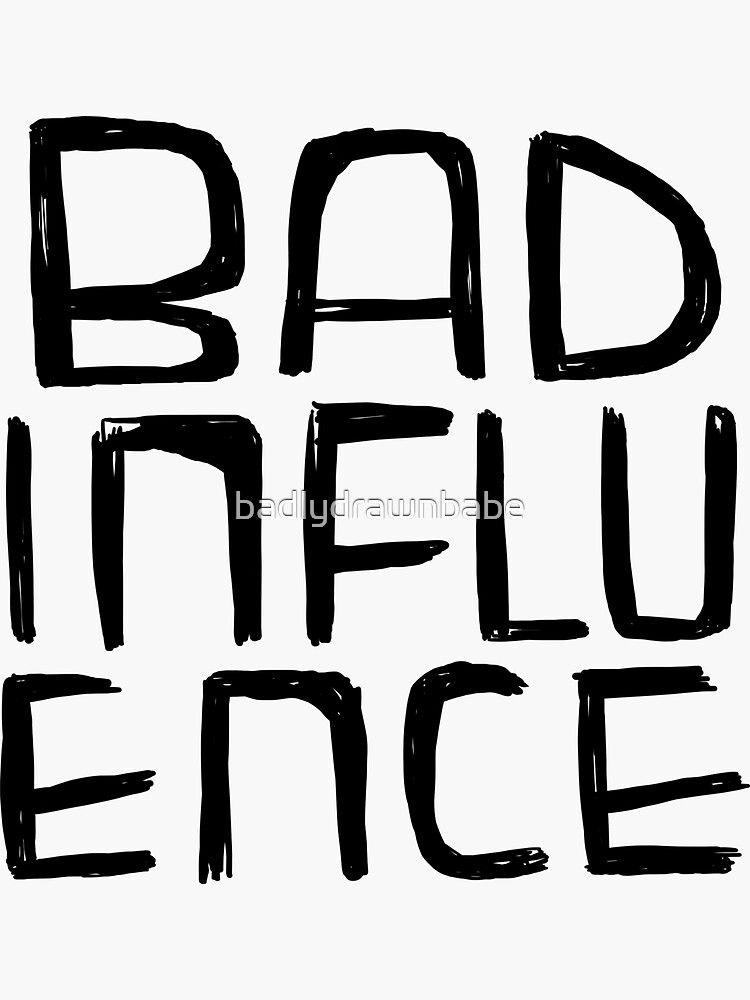 "Bad Influence" Sticker for Sale by badlydrawnbabe | Redbubble