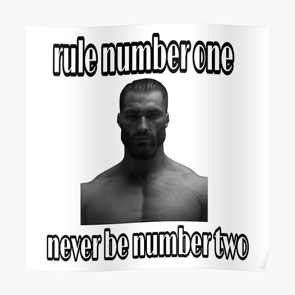 "Gigachad rule number one never be number two" Poster for Sale by ...