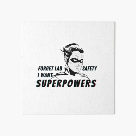 "Forget Lab Safety I Want Superpowers - Super Hero Quote" Art Board ...