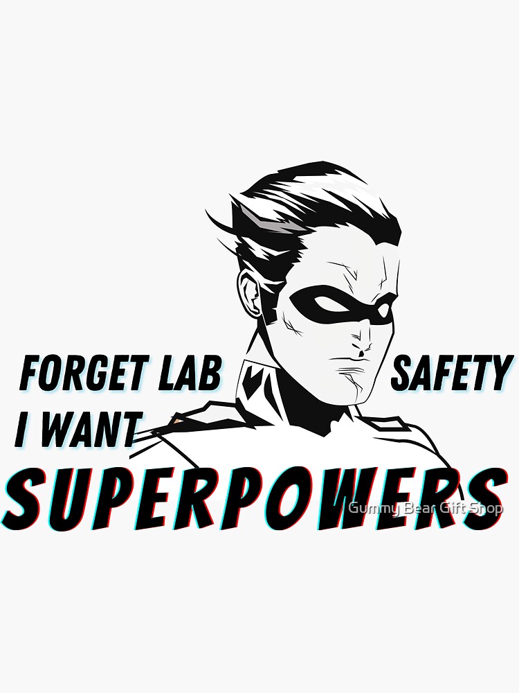 "Forget Lab Safety I Want Superpowers - Super Hero Quote" Sticker for ...