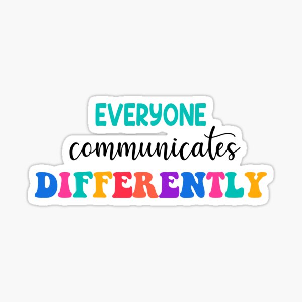 "Everyone communicates differently" Sticker for Sale by Muniquesg ...
