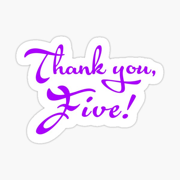 "Thank You Five" Sticker for Sale by MyJamieBell | Redbubble