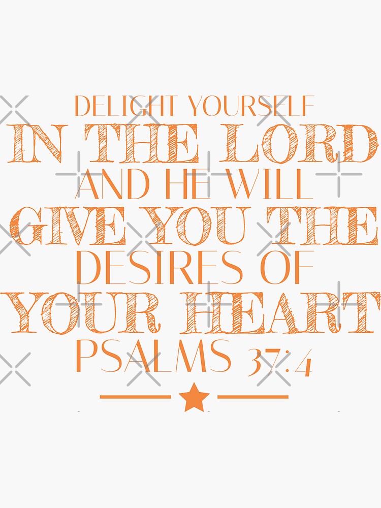 "Delight Yourself in The Lord Psalm 37:4" Sticker for Sale by ...