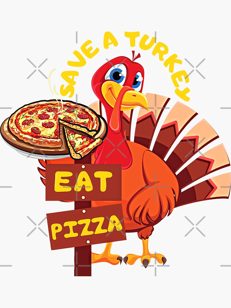 "Save a Turkey Eat Pizza Funny Thanksgiving Gifts" Sticker for Sale by ...