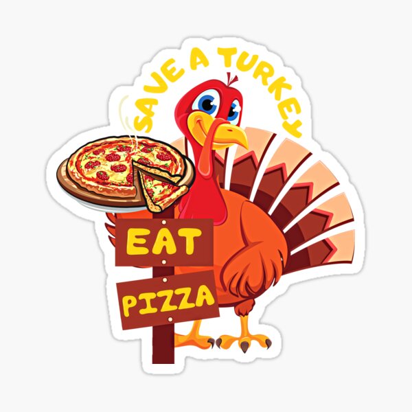 "Save a Turkey Eat Pizza Funny Thanksgiving Gifts" Sticker for Sale by ...