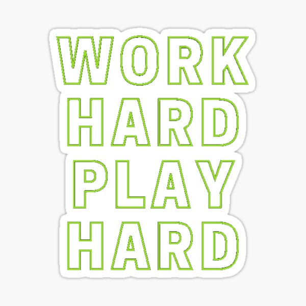 "WORK HARD PLAY HARD" Sticker for Sale by mcmetz | Redbubble