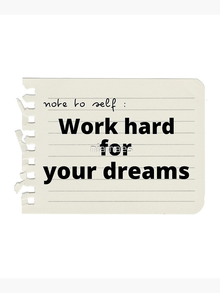 " Note - work hard for your dreams" Poster for Sale by niamaes | Redbubble