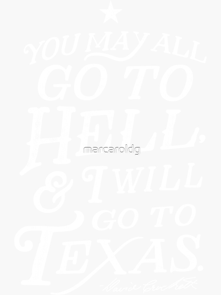 "You May All Go To Hell and I Will Go To Texas Davy Crockett" Sticker ...
