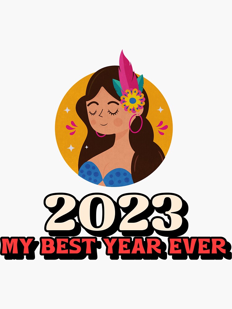 "2023 My Best Year Ever" Sticker for Sale by MookTupnoy | Redbubble