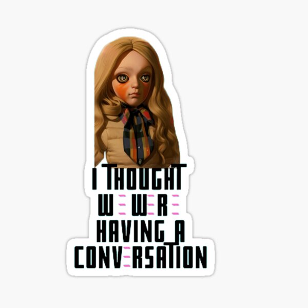 "M3GAN-I Thought We Were Having A Conversation " Sticker for Sale by ...