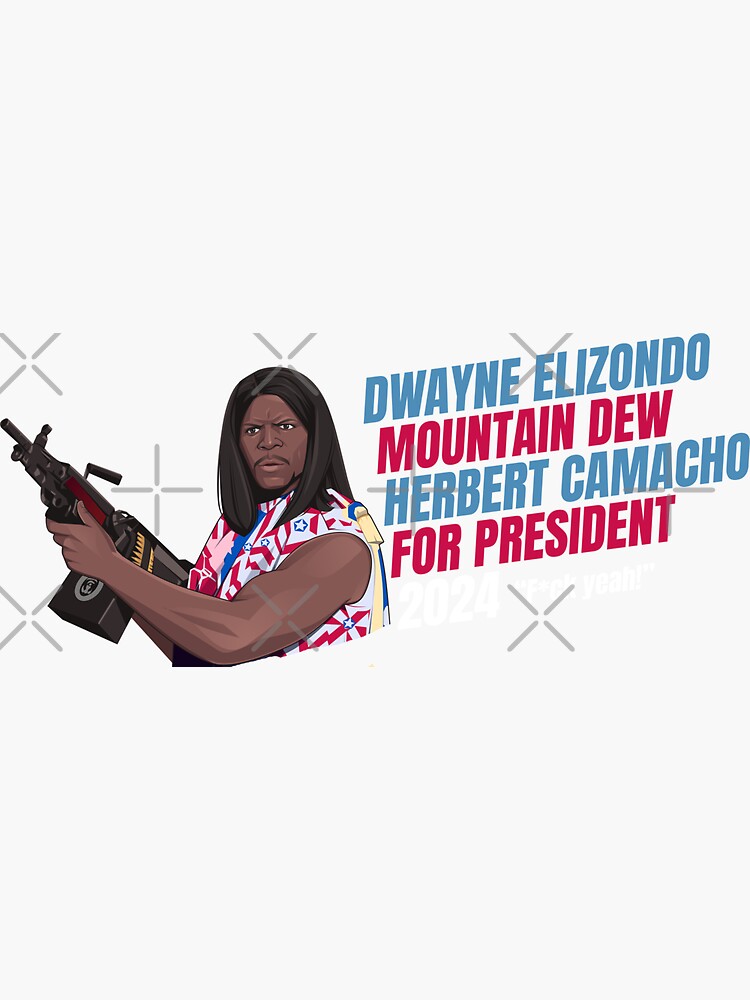 "Dwayne Elizondo Mountain Dew Herbert Camacho for President" Sticker ...
