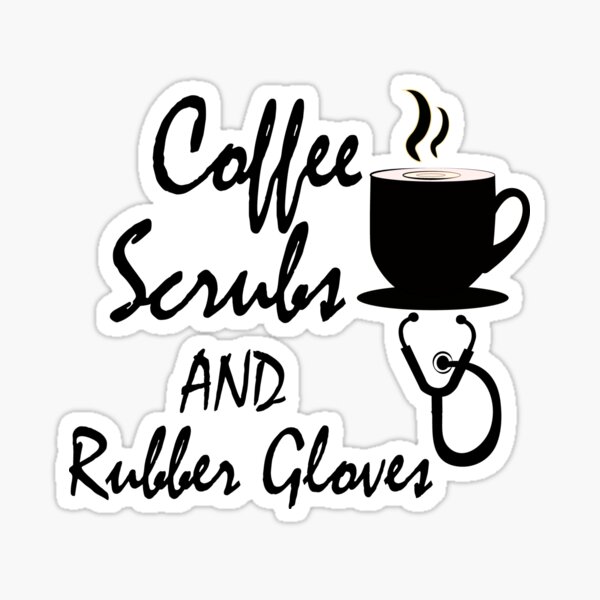 "Coffee Scrubs And Rubber Gloves" Sticker for Sale by manmayacool12 ...