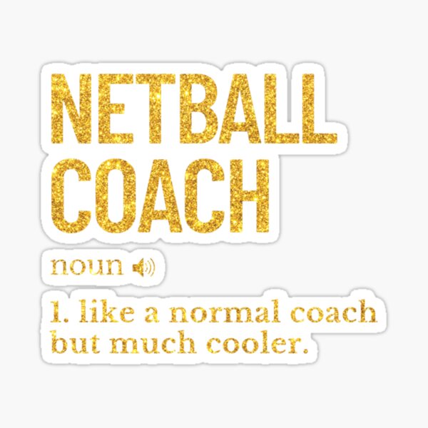 "funny netball coach quote - Netball Coach Funny Definition" Sticker ...