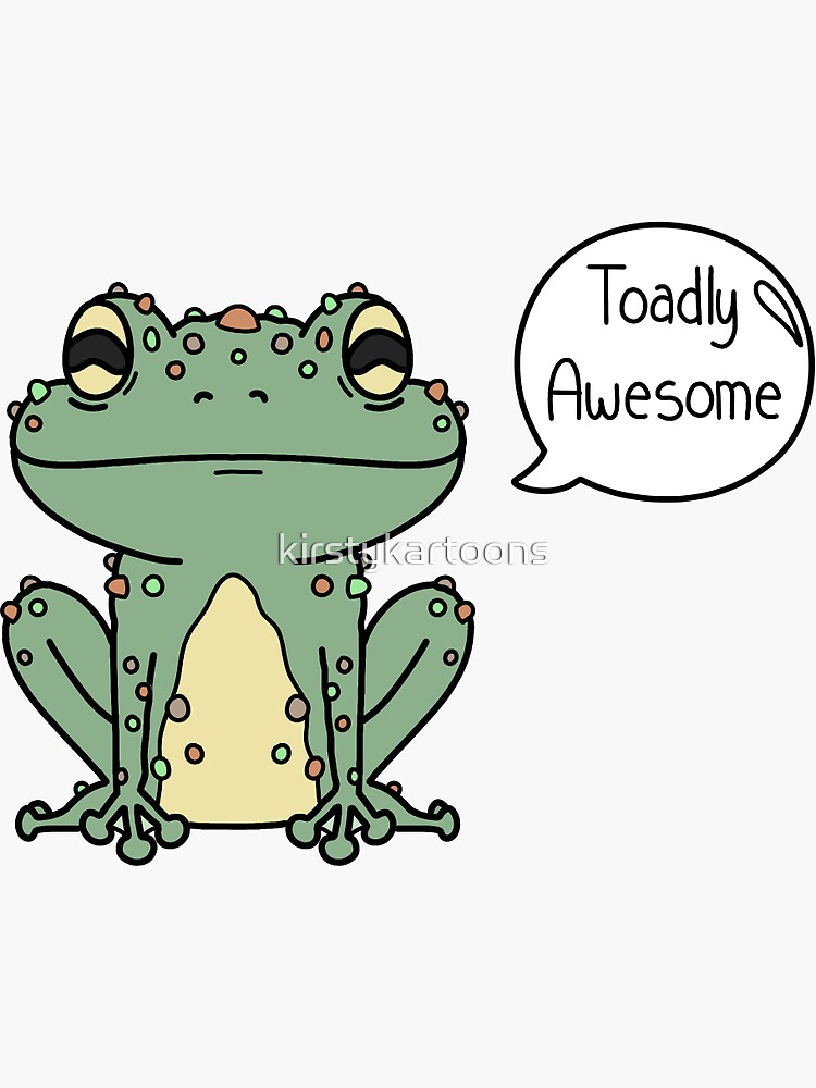 "Toadally Awesome" Sticker for Sale by kirstykartoons | Redbubble
