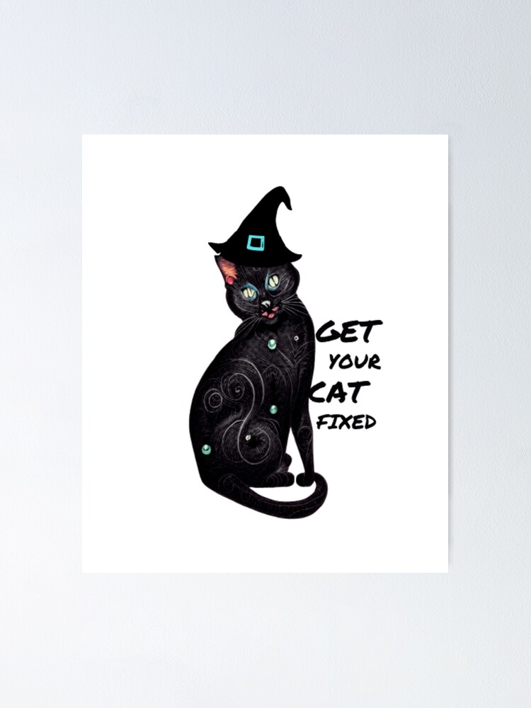 "Get your cat fixed funny stickers" Poster for Sale by golden-pen ...